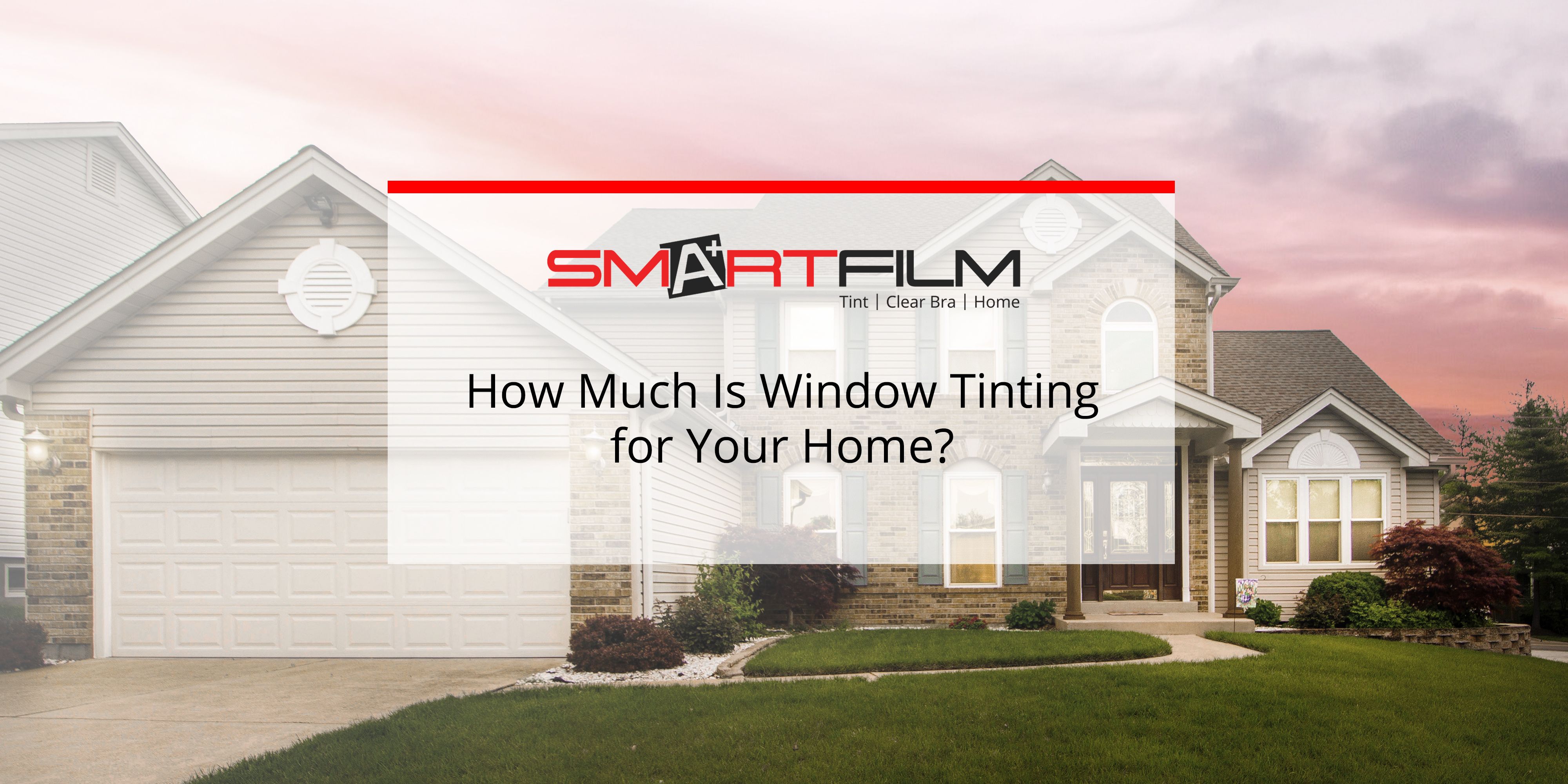 How Much is Window Tinting for your Home? | Blog | Smartfilm